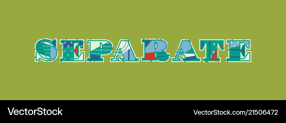 Separate concept word art Royalty Free Vector Image