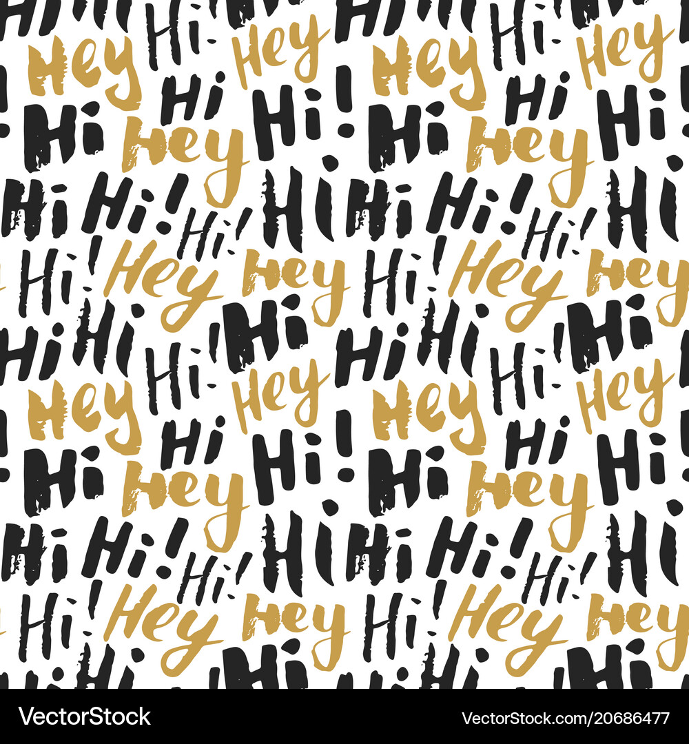 Hi and hey lettering sign seamless pattern hand Vector Image