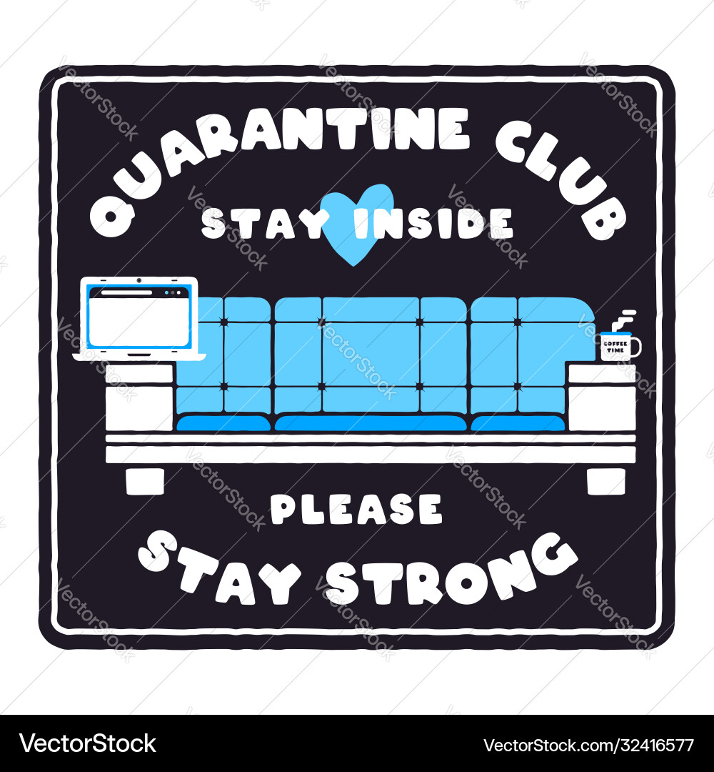 Quarantine club stay inside please and stay Vector Image