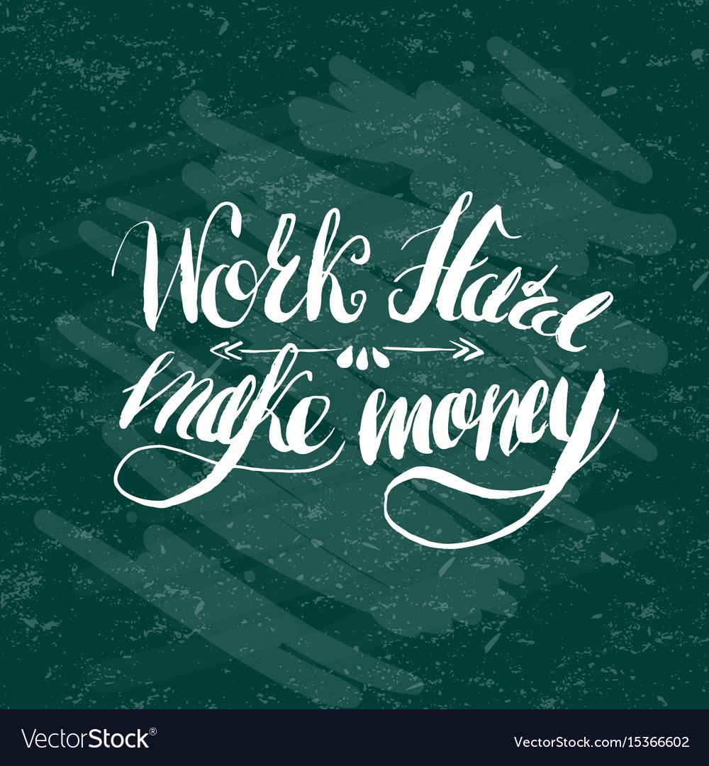 Job motivation lettering work hard - make money Vector Image
