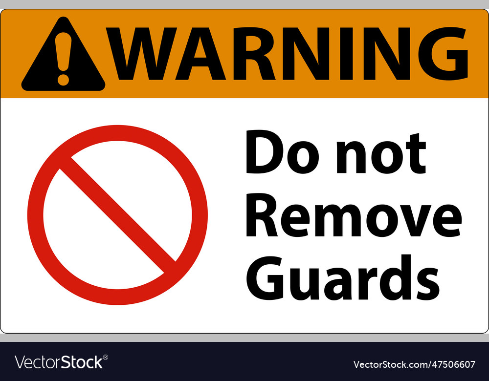 Warning do not remove guards and hazard sign Vector Image