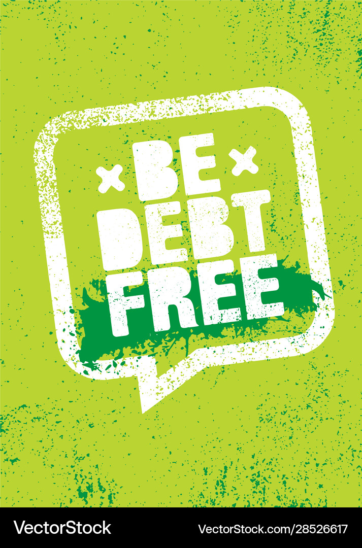 Be debt free inspiring typography motivation Vector Image