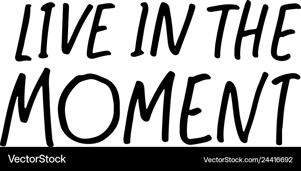 Live in moment phrase modern calligraphy Vector Image