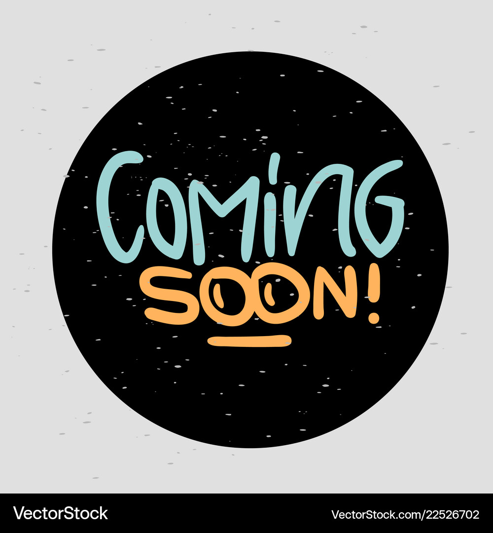Coming soon text inscription hand drawn lettering Vector Image