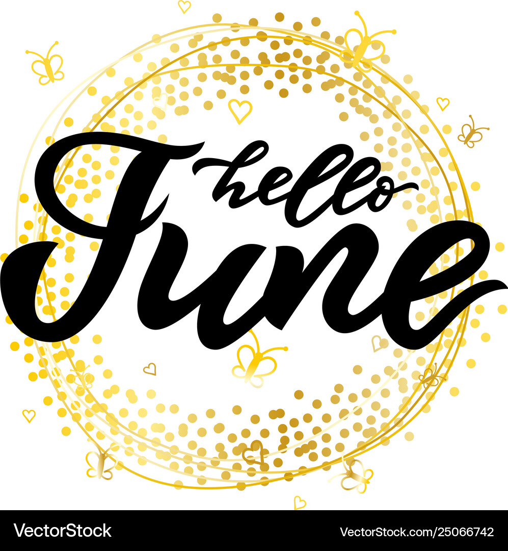 Hello june july handwritten lettering on Vector Image