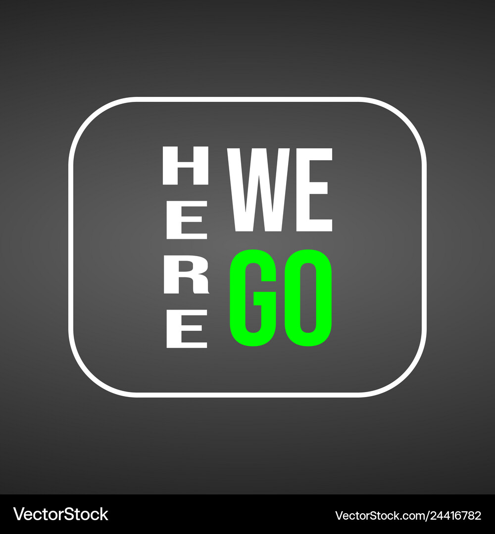 Here we go life quote with modern background Vector Image