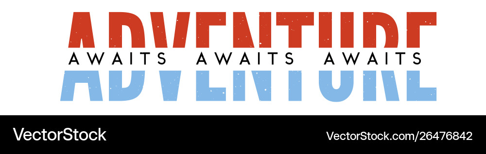 Slogan adventure awaits phrase graphic print Vector Image