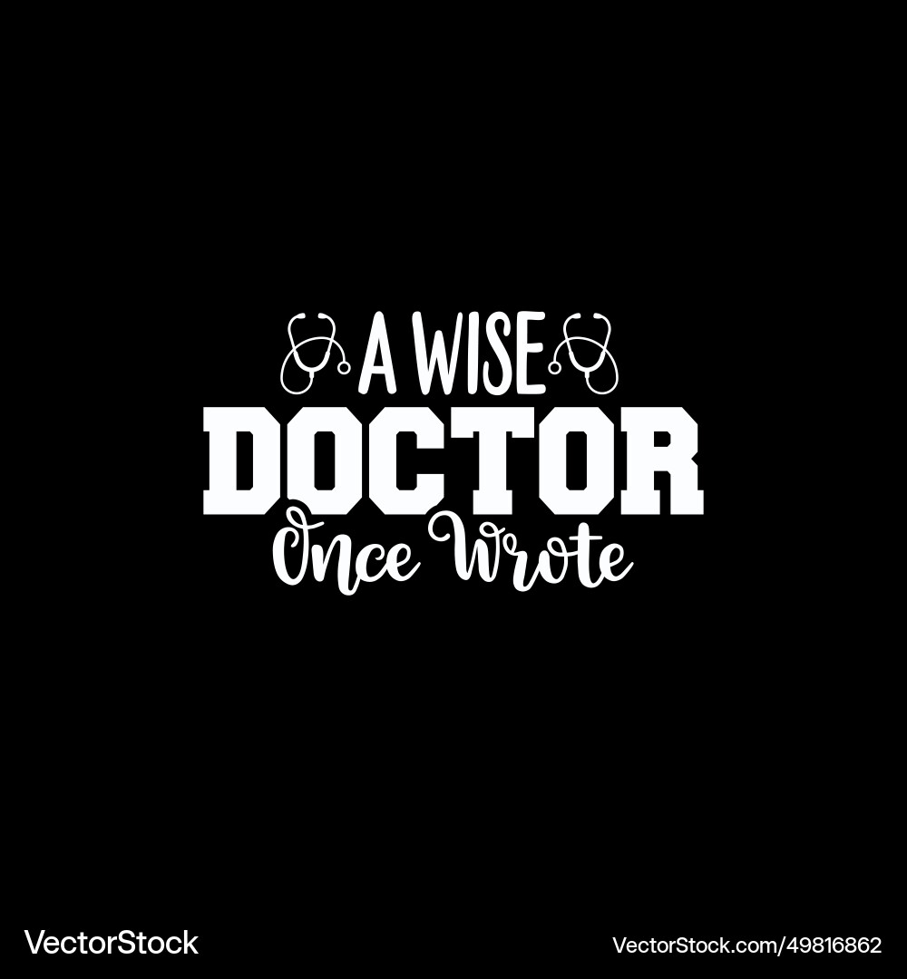 A wise doctor once wrote medical handwritin Vector Image