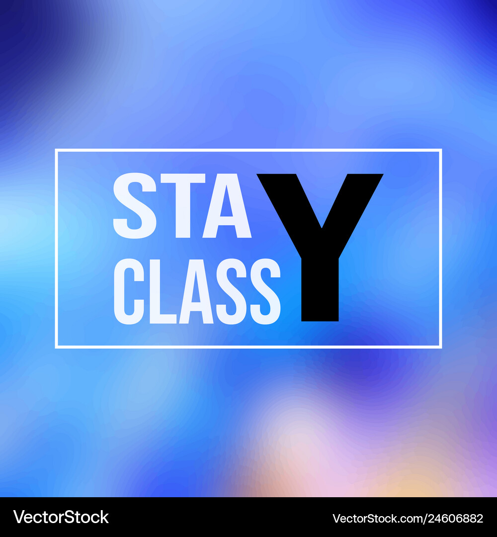 Stay classy life quote with modern background Vector Image