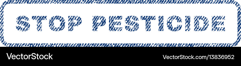 Stop pesticide textile stamp Royalty Free Vector Image
