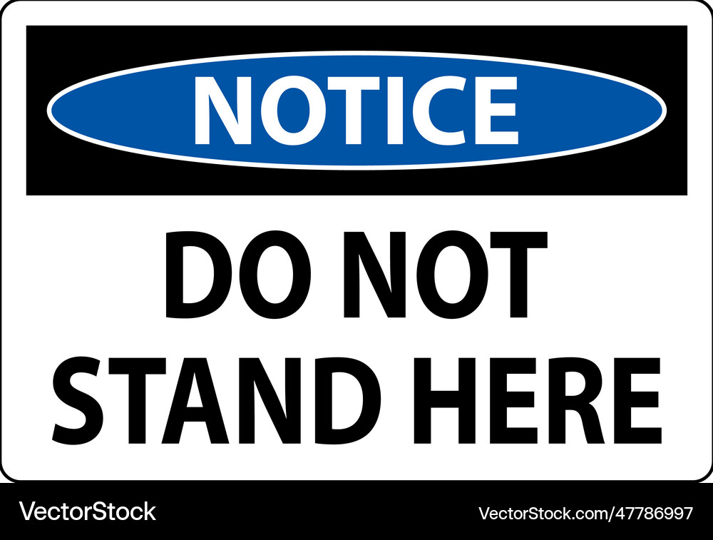 Notice sign do not stand here on white background Vector Image