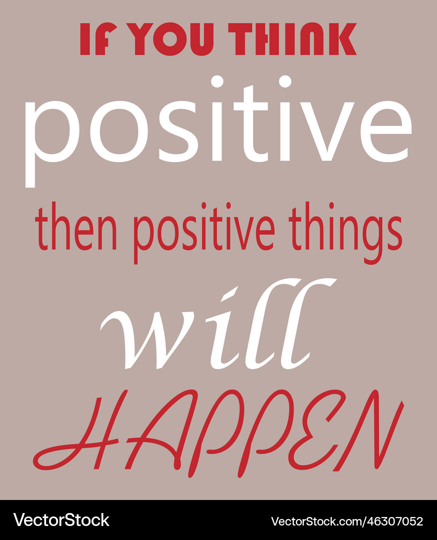 If you think positive then positive things Vector Image