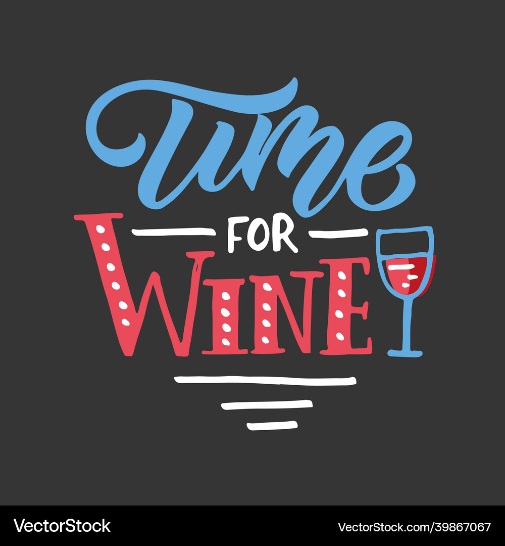 Time for wine wine lettering modern calligraphy Vector Image