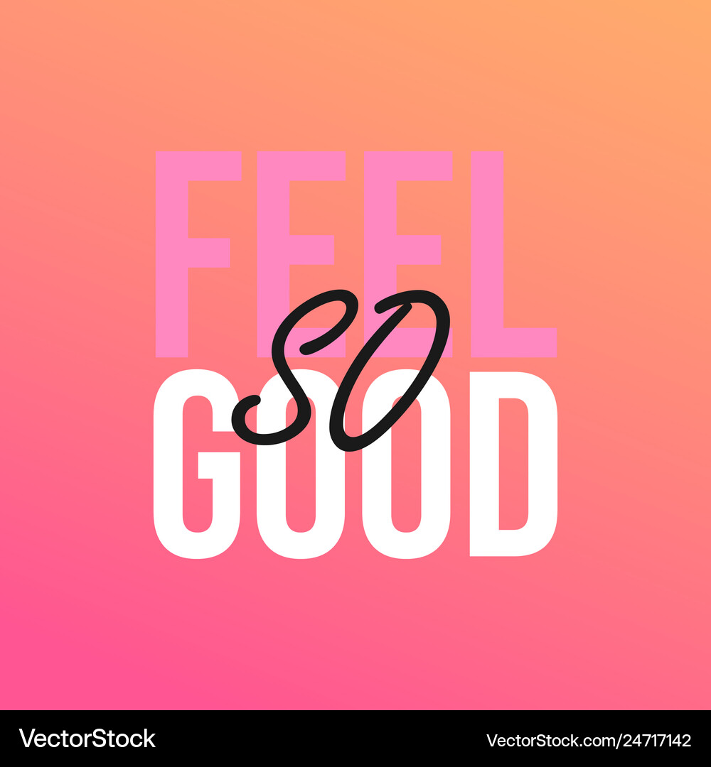 Feel so good life quote with modern background Vector Image
