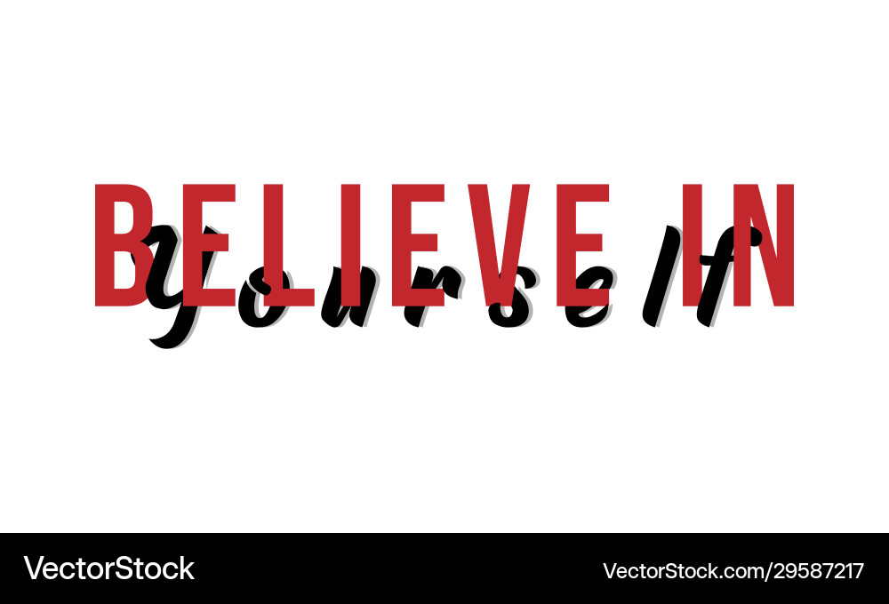 Lettering typography believe in yourself Vector Image
