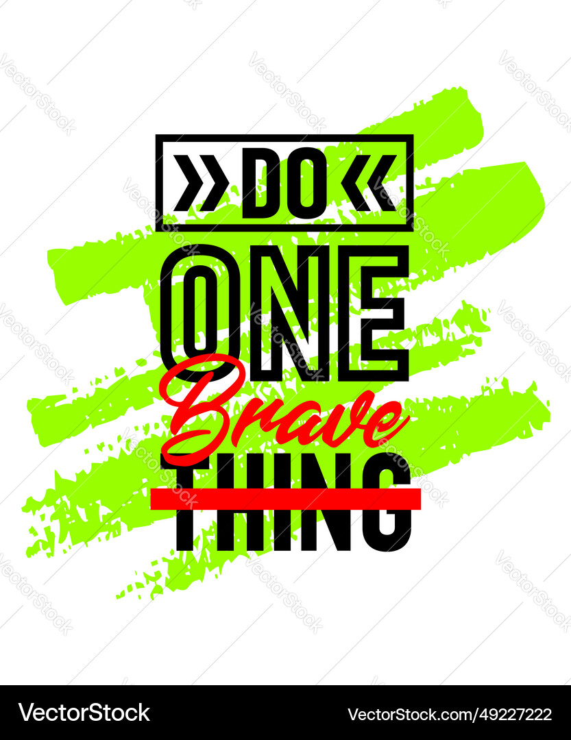 Do one brave thing motivational inspirational Vector Image