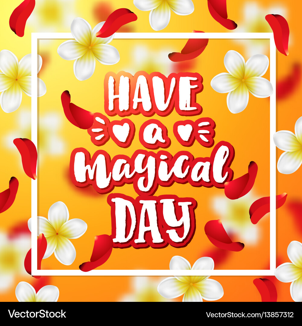Hand drawn calligraphy have a magical day Vector Image