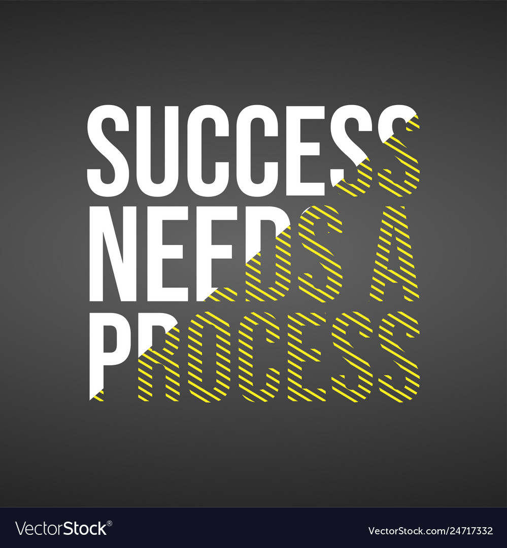 Success needs a process successful quote Vector Image