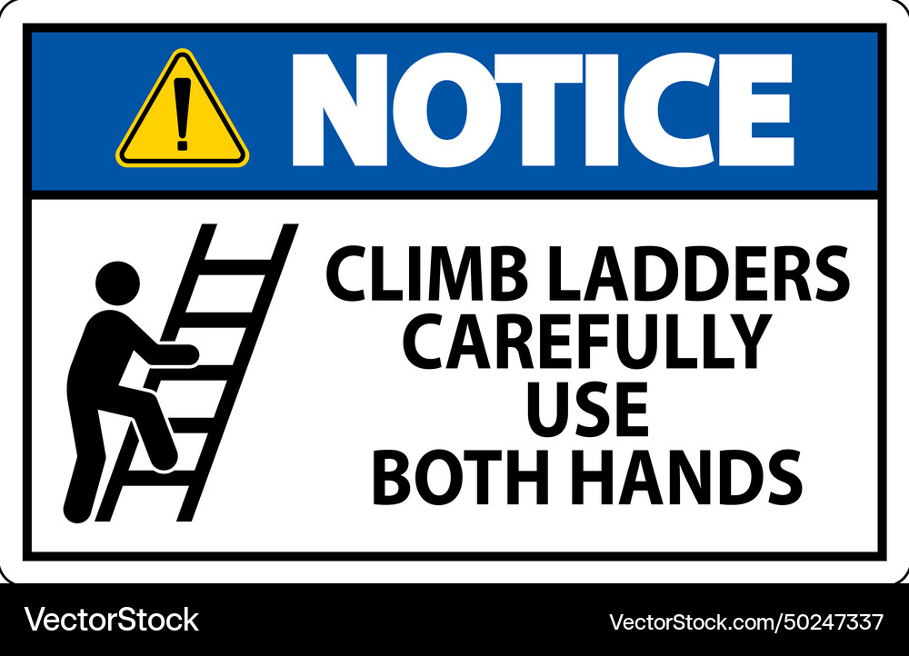 Notice sign climb ladders carefully use both hands