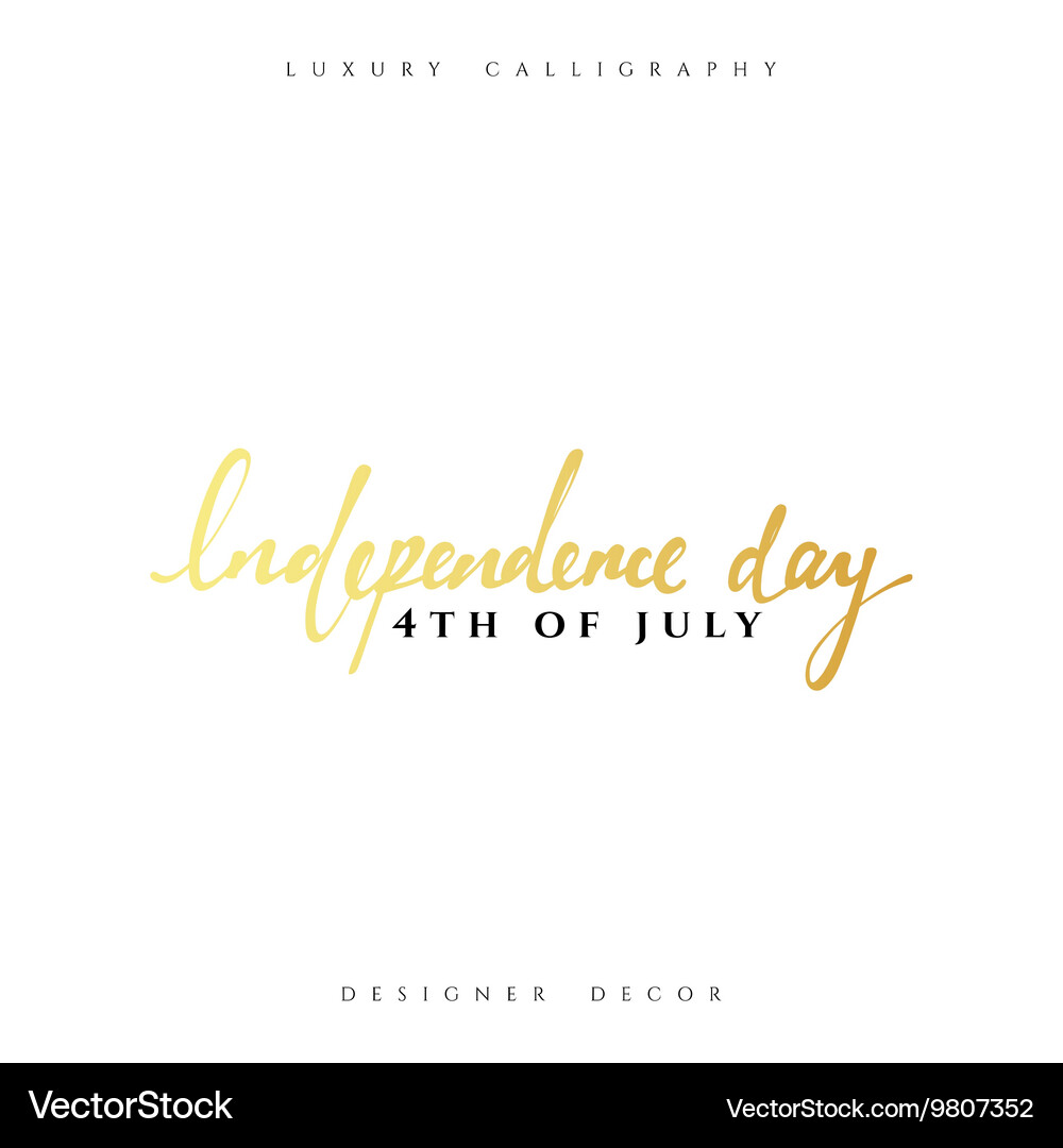 Luxury calligraphic inscription independence day Vector Image