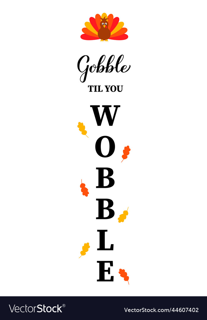 Gobble till you wobble vertical signs funny Vector Image