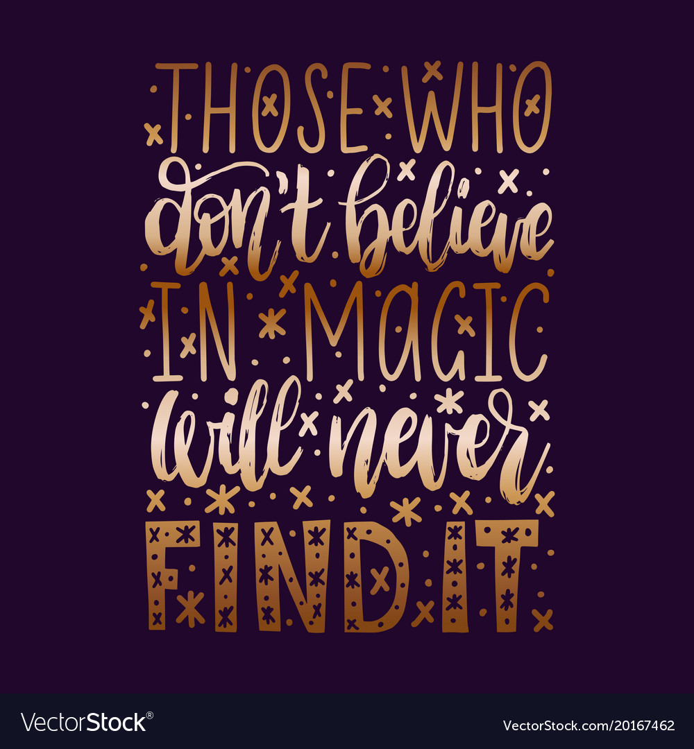 Those who do not believe in magic will never find Vector Image