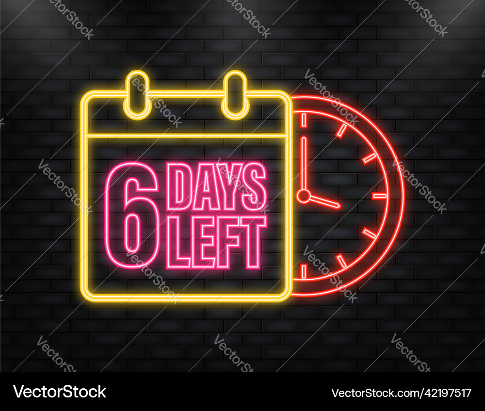 Neon icon 6 days left poster in flat style Vector Image
