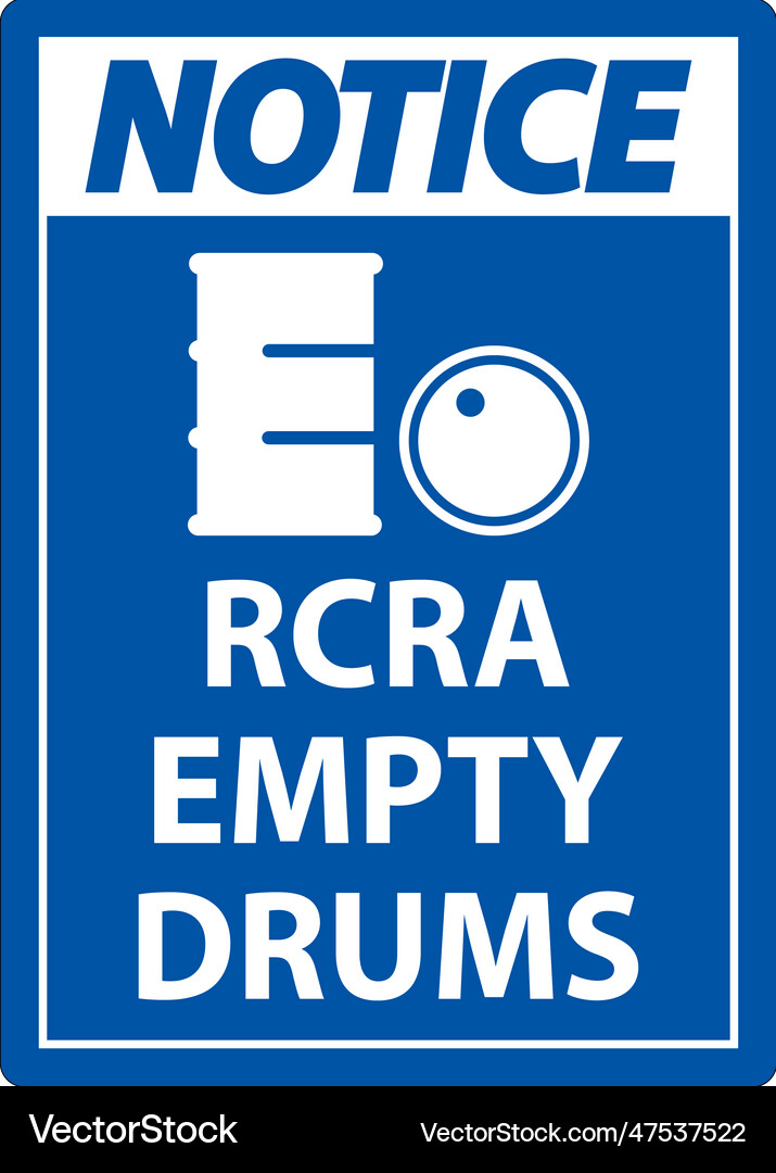 Notice sign rcra empty drums on white background Vector Image