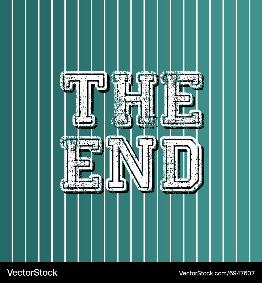 Grungy art greeting the end Royalty Free Vector Image