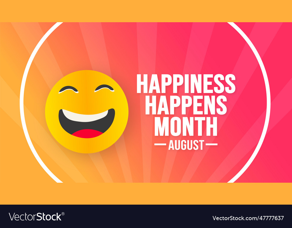 August is happiness happens month background Vector Image August is happiness happens month background Vector Image