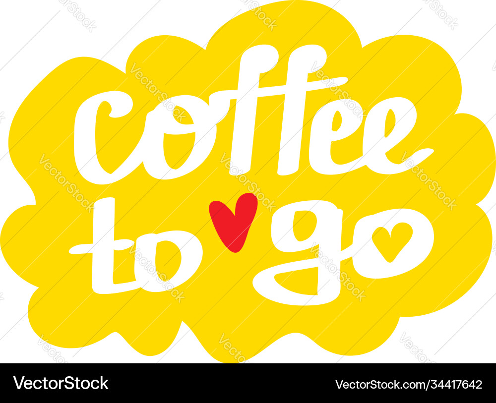 Coffee to go lettering sticker Royalty Free Vector Image