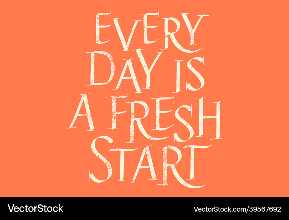 Everyday is a fresh start hand drawn lettering Vector Image