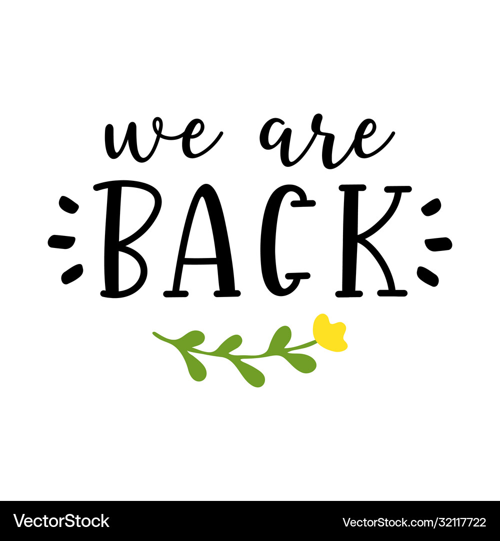 Hand sketched we are back quote lettering Vector Image