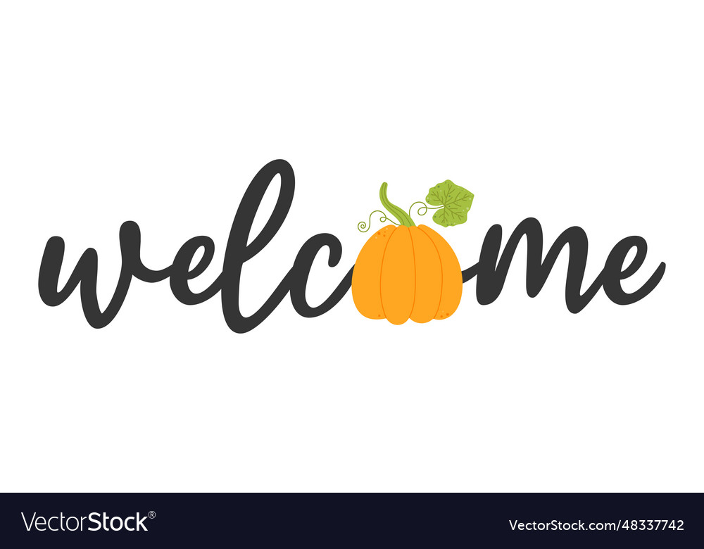 Inscription welcome with pumpkin autumn greeting Vector Image