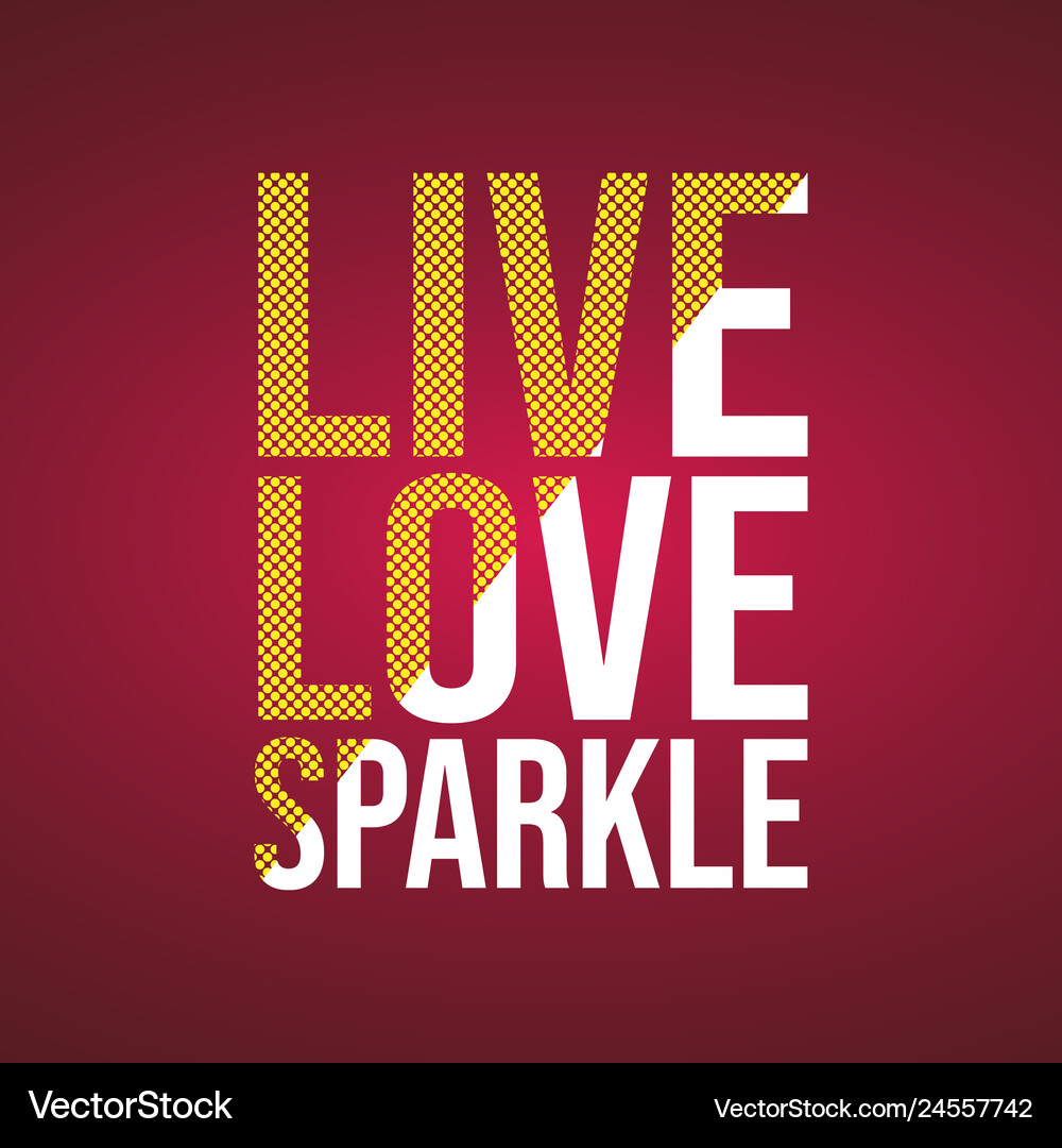 Live love sparkle quote with modern Royalty Free Vector