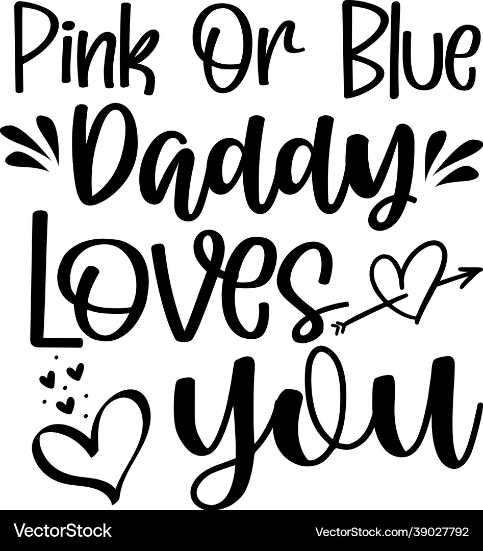 Pink or blue daddy loves you Royalty Free Vector Image
