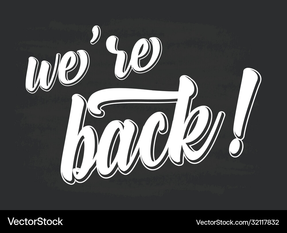 Hand sketched we are back quote lettering Vector Image
