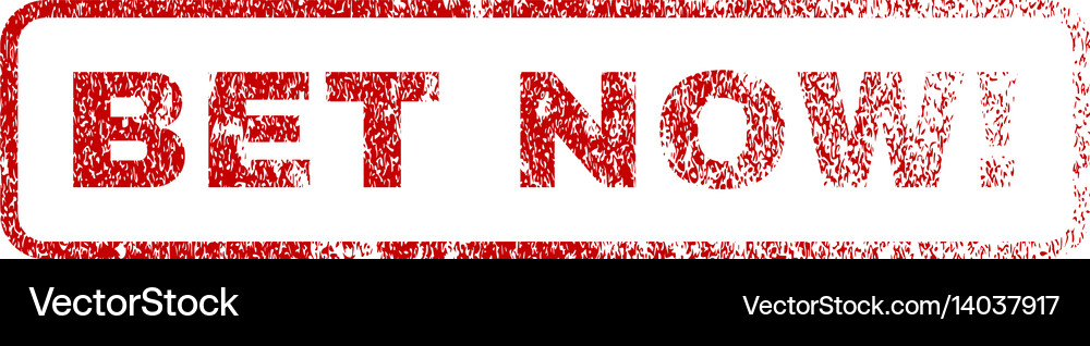 Bet now exclamation rubber stamp Royalty Free Vector Image