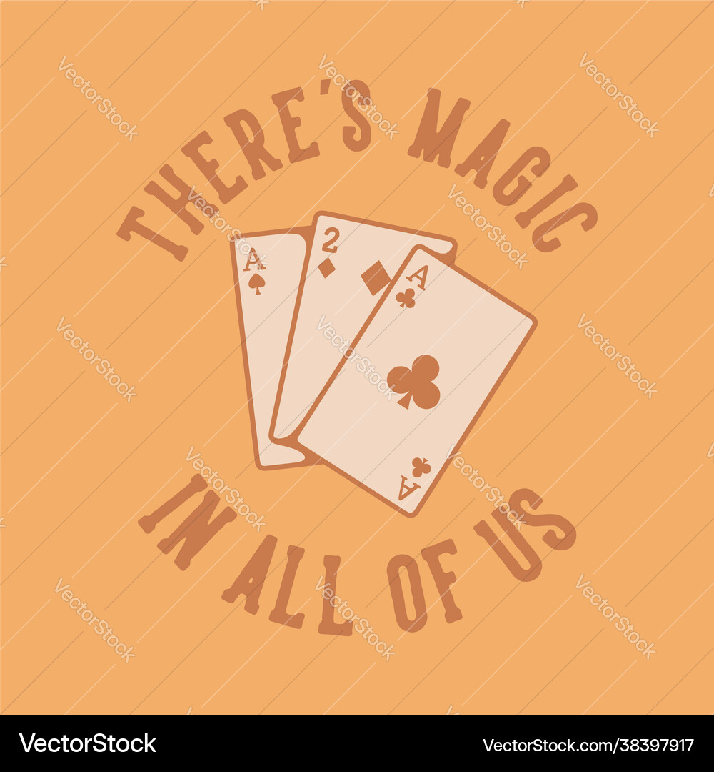 Vintage slogan typography theres magic in all Vector Image