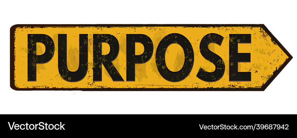 Purpose vintage rusty metal sign Royalty Free Vector Image