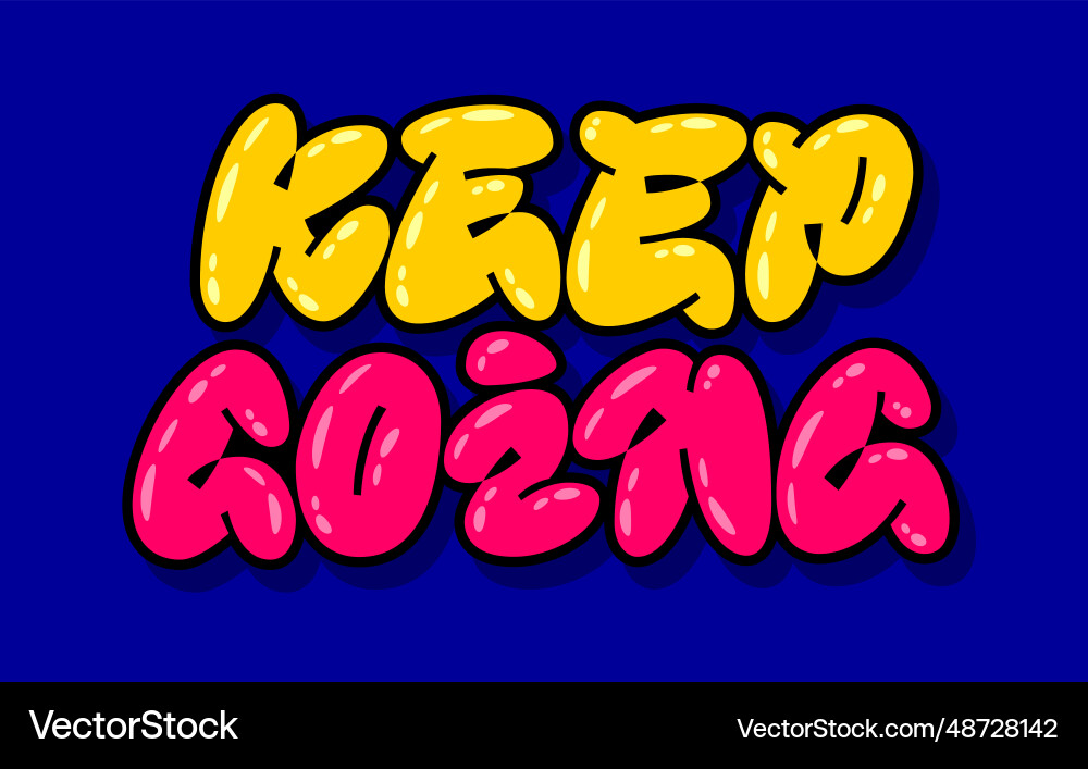 Keep going doodle style street art with isolated Vector Image