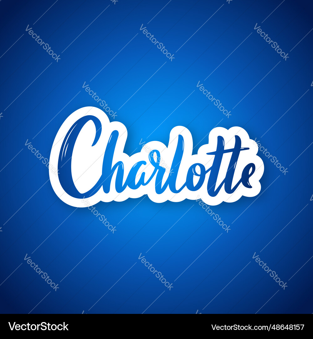 Charlotte - hand drawn lettering phrase sticker Vector Image