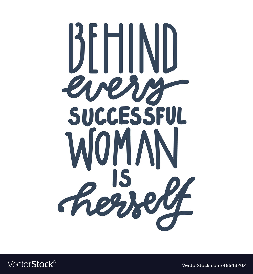 Behind every successful woman is herself quote Vector Image