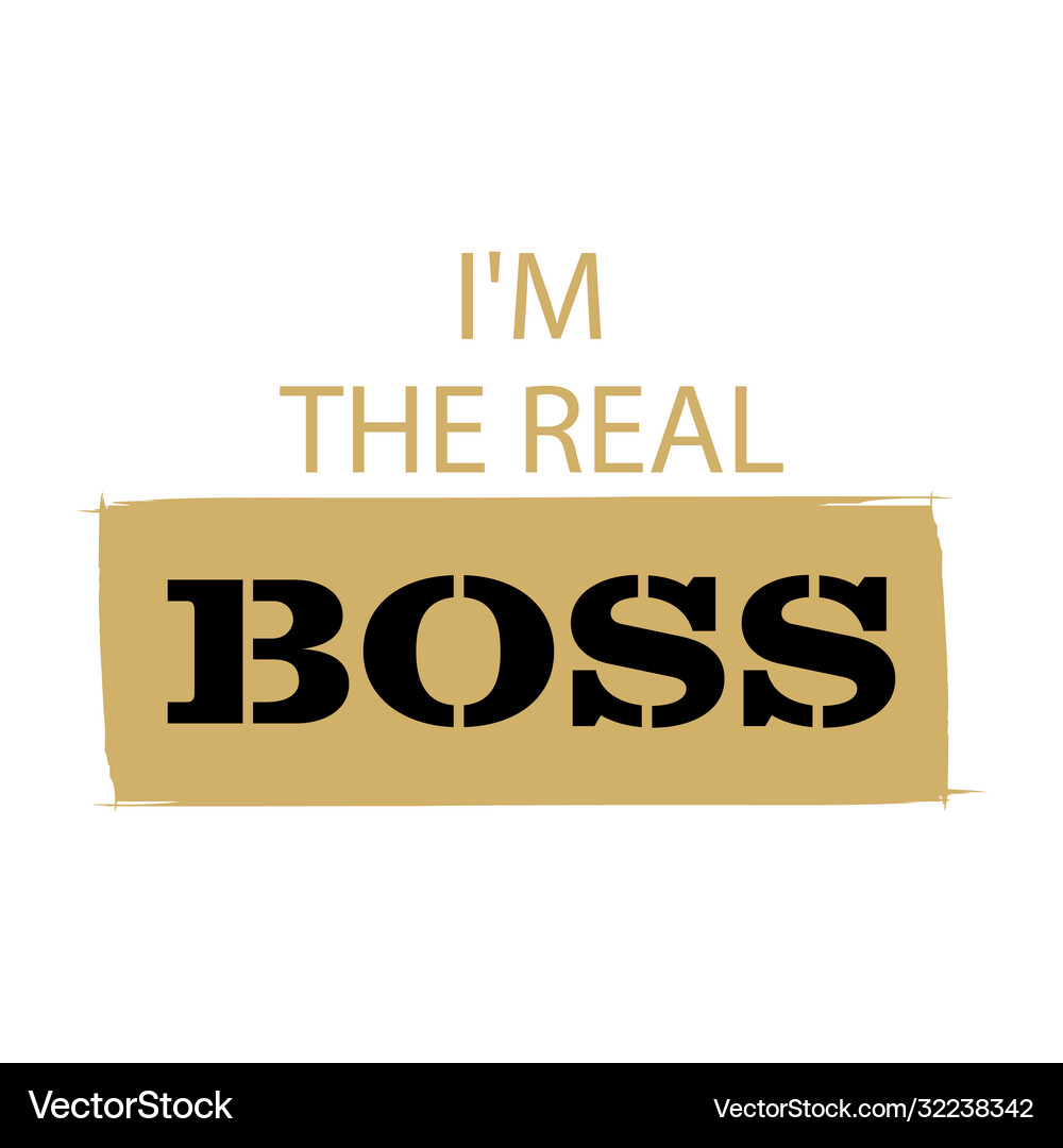 Stylized inscription i am real boss isolated Vector Image