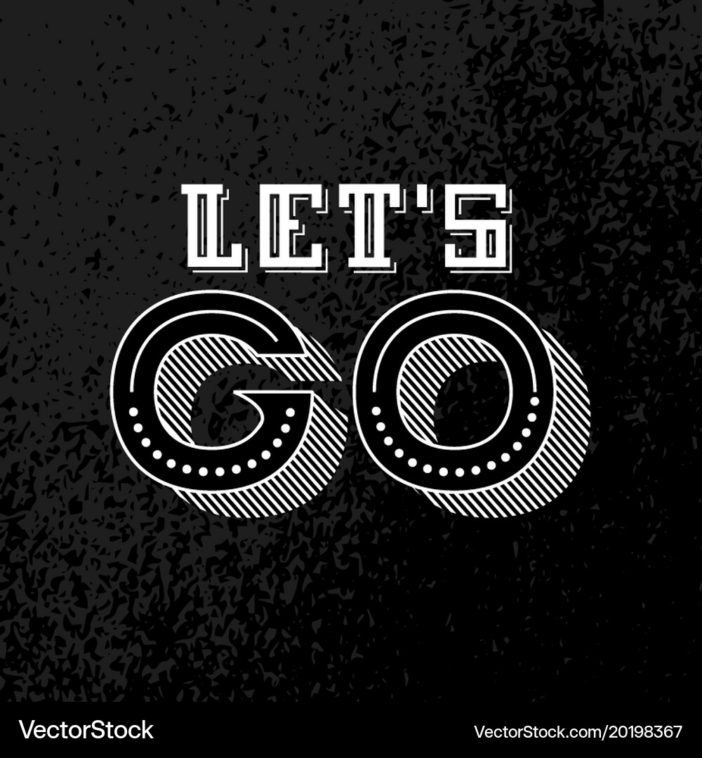 Lets go lettering motivational quote Royalty Free Vector