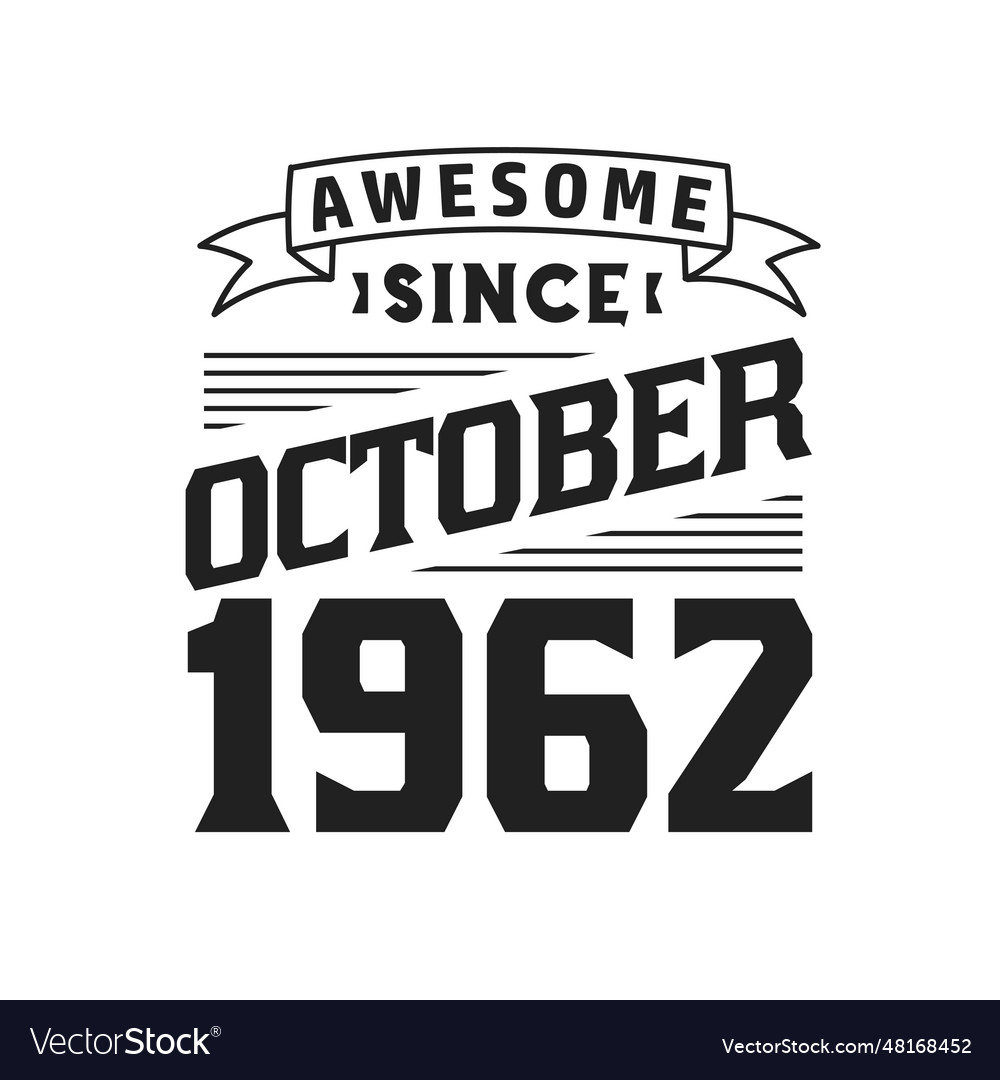 Awesome since october 1962 born Royalty Free Vector Image Awesome since october 1962 born Royalty Free Vector Image
