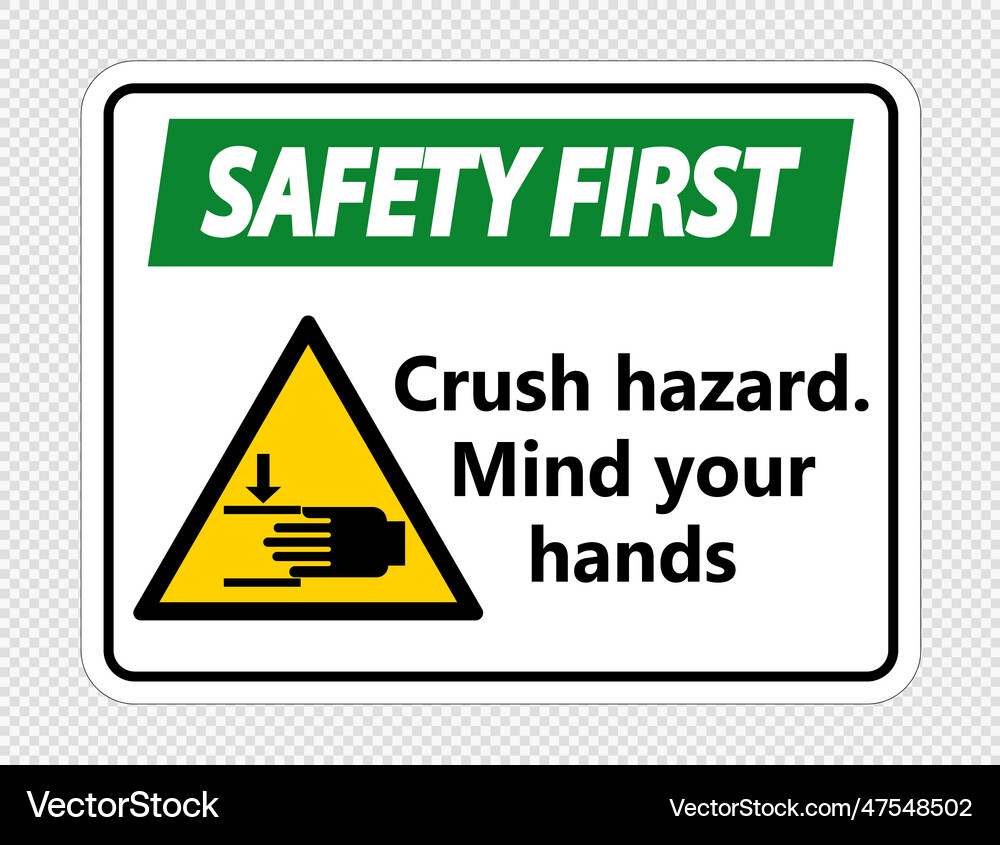 Safety first crush hazardmind your hands sign Vector Image