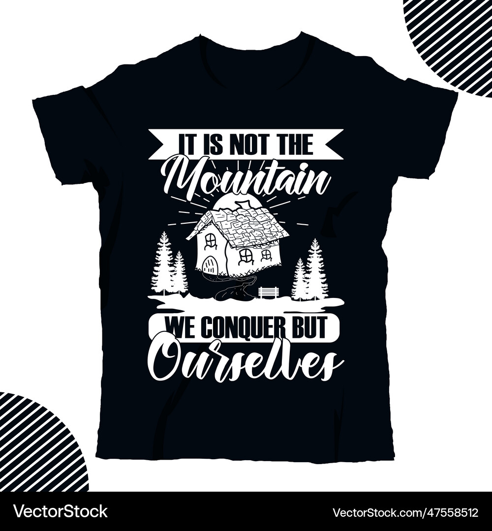 It is not the mountain we conquer but ourselves Vector Image