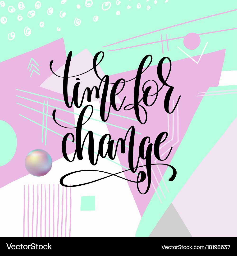 Time for change hand lettering motivation and Vector Image