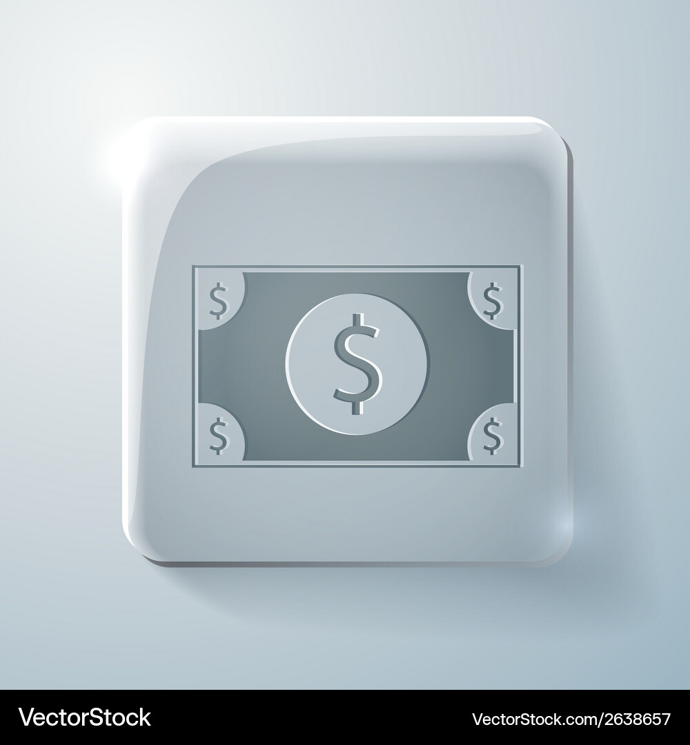 Dollar bill glass square icon with highlights Vector Image